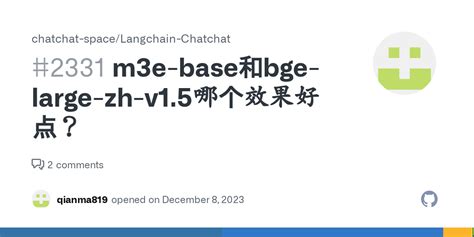 m3e base和bge large zh v1 5哪个效果好点？ · issue 2331 · chatchat space langchain chatchat · github