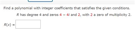 solved find a polynomial with integer coefficients that