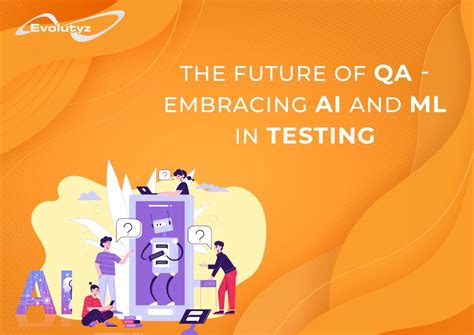 Evolutyz Corp On Linkedin The Future Of Qa Embracing Ai And Machine Learning In Testing Evolutyz