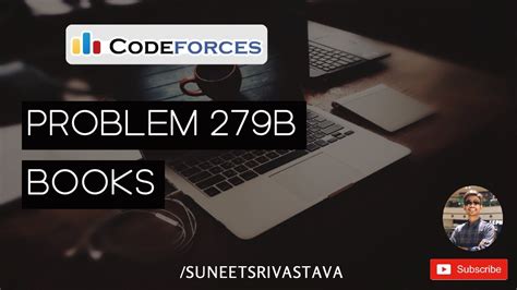 Problem 279b Codeforces Books 15 Feb 2020 Youtube Problem 279b Codeforces Books 15 Feb 2020 Youtube
