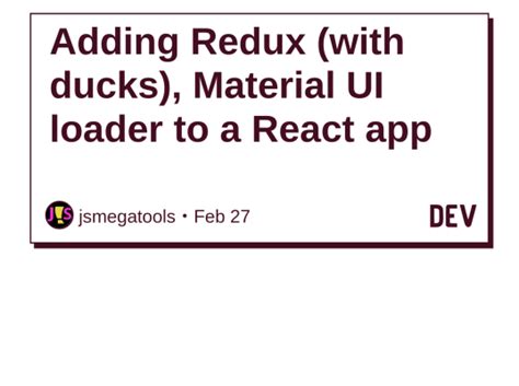 Adding Redux With Ducks Material Ui Loader To A React App Dev