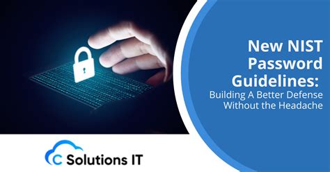 New Nist Password Guidelines Building A Better Defense Without The Headache C Solutions It
