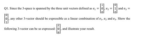Solved Q Since The Space Is Spanned By The Three Unit Chegg Com