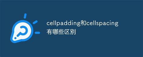 What Are The Differences Between Cellpadding And Cellspacingthe