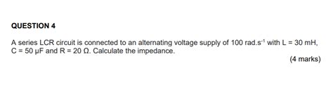 Solved QUESTION A Series LCR Circuit Is Connected To An Chegg