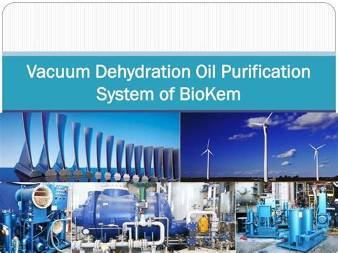 Ppt Vacuum Dehydration Oil Purification System Of Biokem Powerpoint Presentation Id 7159366