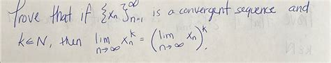 solved prove that if {xn}n 1∞ ﻿is a convergent sequence and