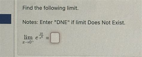 Solved Find The Following Limit Notes Enter DNE If Limit Chegg Com