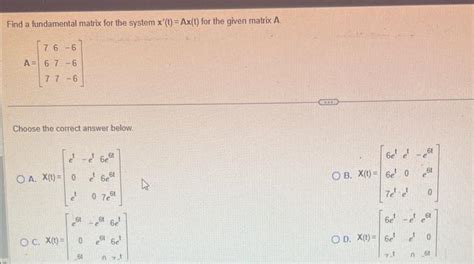 Solved Find A Fundamental Matrix For The System X T Ax T Chegg Com