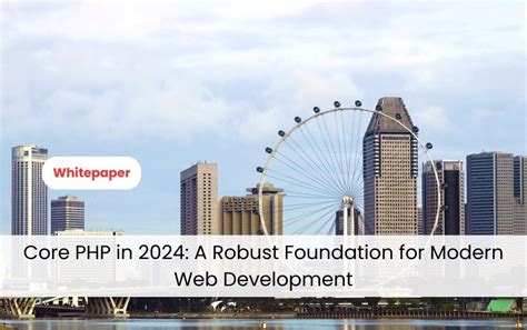 core php in 2024 a robust foundation for modern web development
