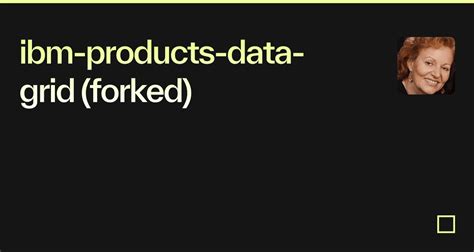 Ibm Products Data Grid Forked Codesandbox