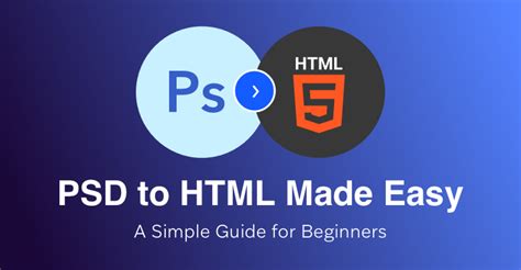Psd To Html Made Easy A Simple Guide For Beginners