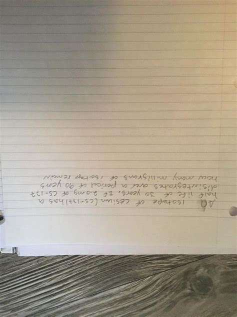 Solved Ar Isotope Of Cesium Es 137 Has A Half Life Of 30