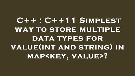 C C11 Simplest Way To Store Multiple Data Types For Valueint And String In Map Key