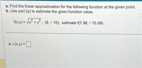Solved A Find The Linear Approximation For The Following Chegg Com