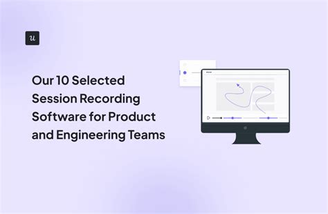Our 10 Selected Session Recording Software For Product And Engineering