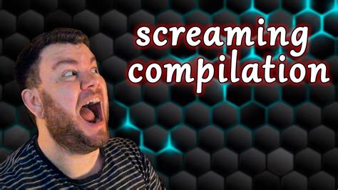 Screaming Compilation Youtube