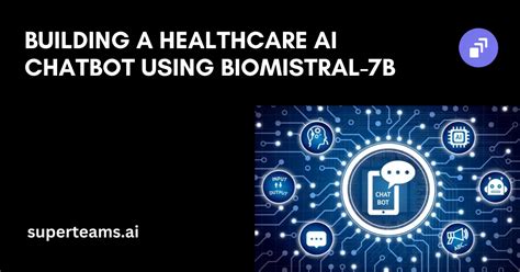 building a healthcare ai chatbot using biomistral 7b superteams ai