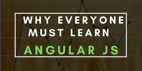 Why Everyone Must Learn Angular Js