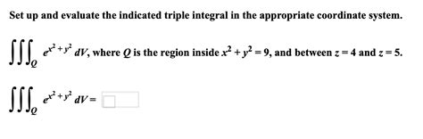 Solved Set Up And Evaluate The Indicated Triple Integral In