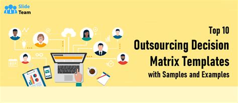 Top 10 Outsourcing Decision Matrix Templates With Samples And Examples