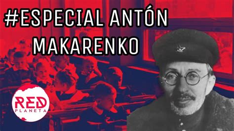 Antón Makarenko Y La Pedagogía En La Urss Youtube