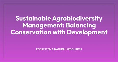 Sustainable Agrobiodiversity Management Balancing Conservation With