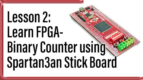 Lesson 2 Learn Fpga Binary Counter Using Spartan3an Stick Board