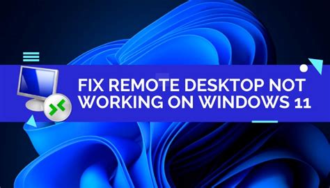 Fix Remote Desktop Not Working On Windows 11 Simple Guide