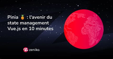 Pinia 🍍 Lavenir Du State Management Vue Js En 10 Minutes Blog Zenika