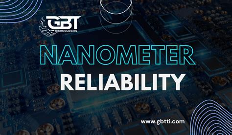 Nanometer Reliability GBT TECHNOLOGIES INC