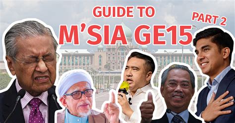 Guide To Msia General Election 2022 Part 2 Mahathir Syed Saddiq