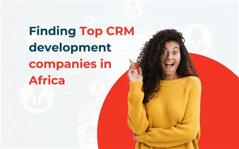 How To Find The Right Crm Development Company In Africa Redian Software