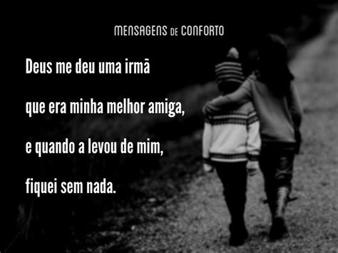 Minha Irmã Que Era Minha Melhor Amiga Mensagens De Conforto