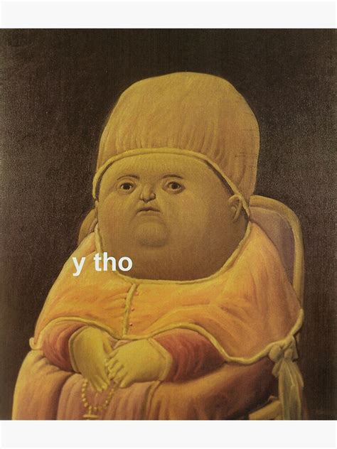 Y Tho Meme Art Print For Sale By Historicalstuff Redbubble