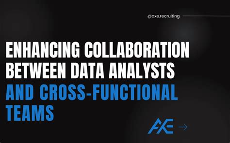 Enhancing Collaboration Between Data Analysts And Cross Functional Teams Axe Recruiting