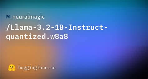 neuralmagic llama 3 2 1b instruct quantized w8a8 · hugging face