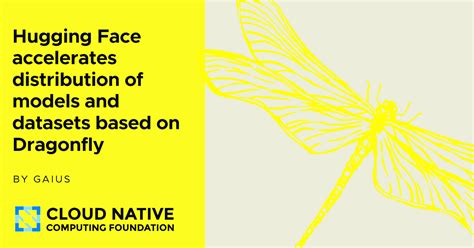 Hugging Face Accelerates Distribution Of Models And Datasets Based On Dragonfly Cncf