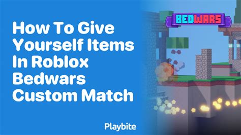 How To Give Yourself Items In Roblox Bedwars Custom Match Playbite