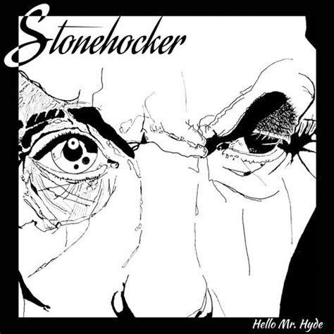 Stonehocker Hello Mr Hyde