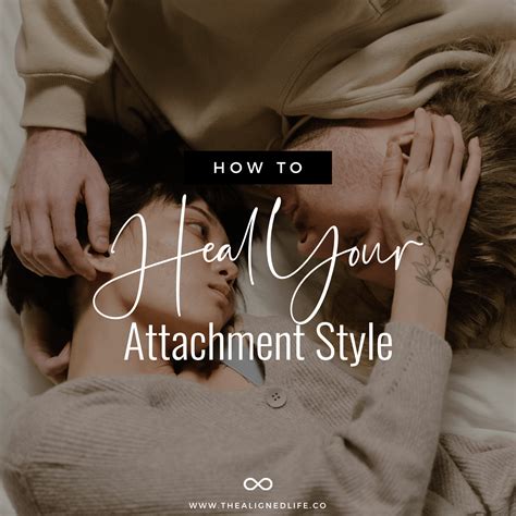 How To Heal Your Attachment Style The Aligned Life