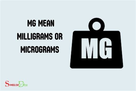 Is The Symbol Mg Mean Milligrams Or Micrograms Milligrams
