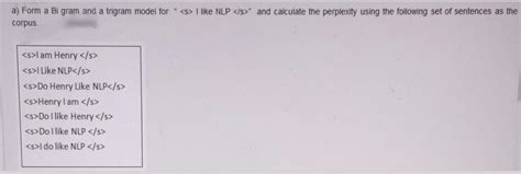 Solved A Form A Bi Gram And A Trigram Model For S I