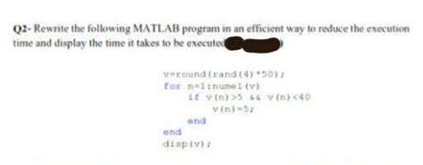Solved Q2 Rewrite The Following Matlab Program In An