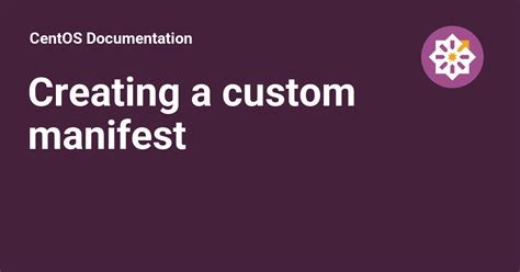 Creating A Custom Manifest Centos Documentation