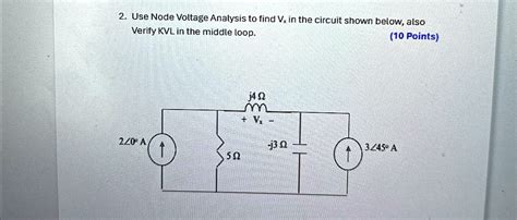 Use Node Voltage Analysis To Find Vx In The Circuit Shown Below Also Verify Kvl In The Middle