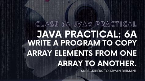 Java Practical 6a Write A Program To Copy Array Elements From One Array To Another Youtube