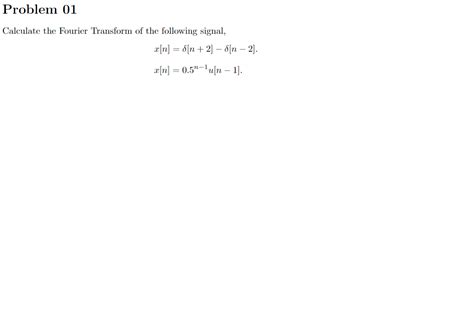 Solved Calculate The Fourier Transform Of The Following Chegg