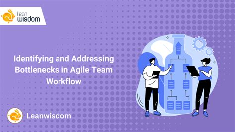 identifying and addressing bottlenecks in agile team workflow
