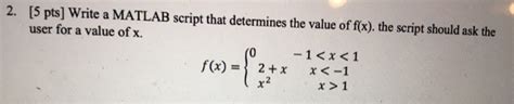 Solved 2 5 Pts Write A Matlab Script That Determines The